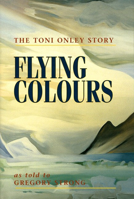 Flying Colours : The Toni Onley Story – Harbour Publishing