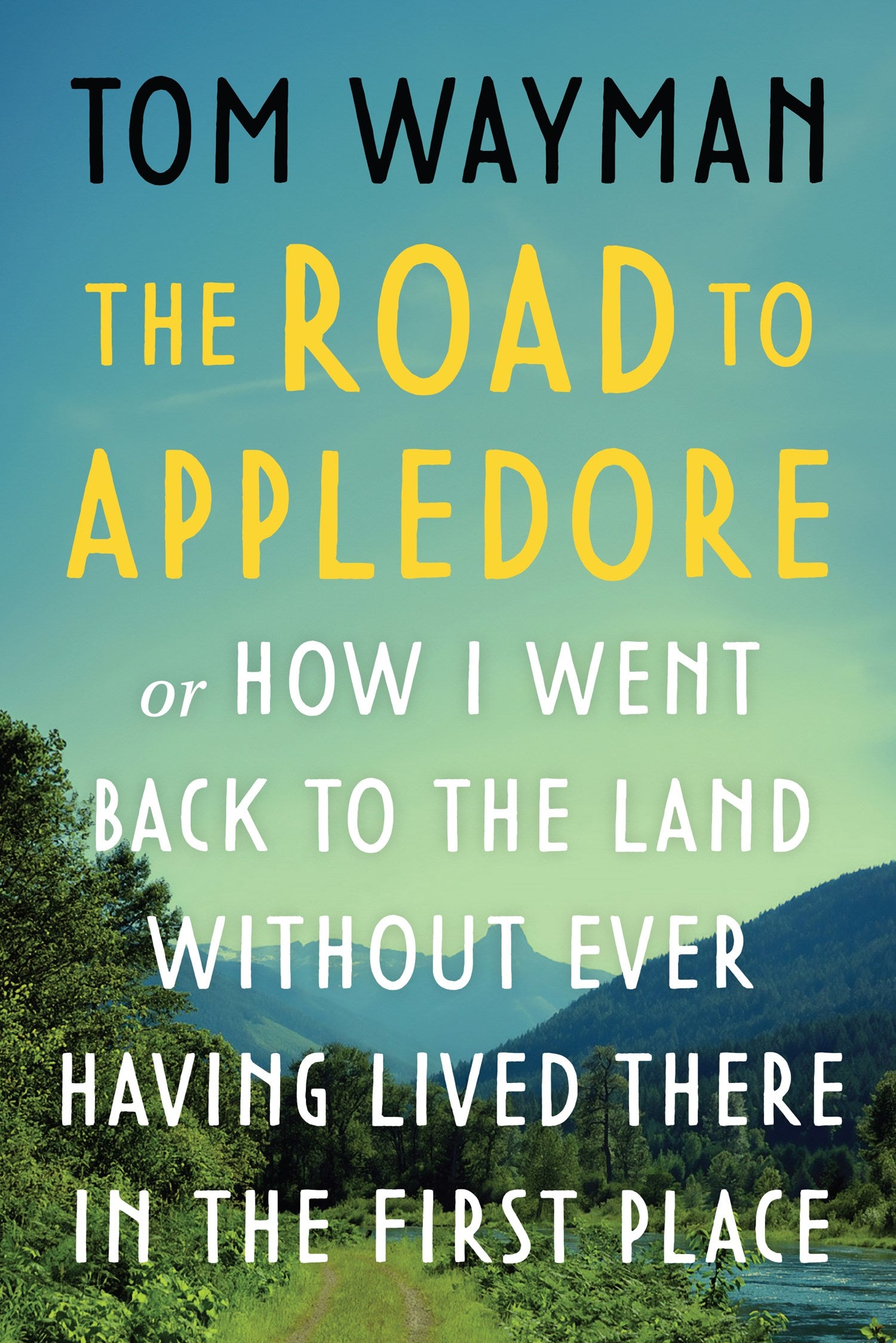 The Road to Appledore : Or How I Went Back to the Land Without Ever Ha ...